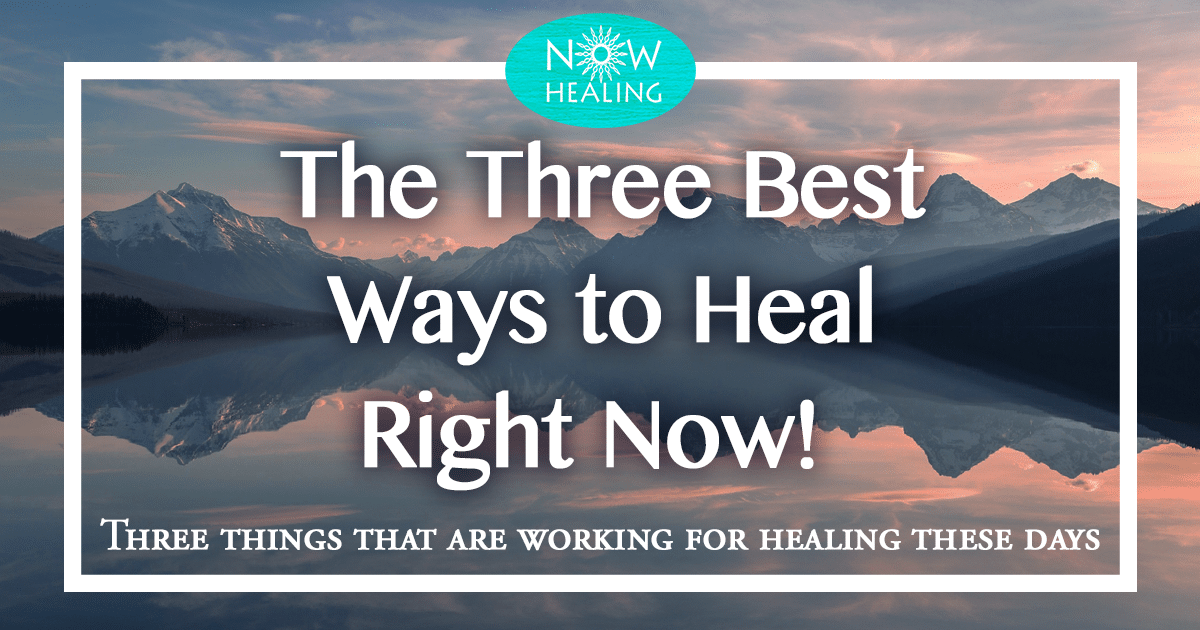 Three things that are working for healing these days ⋆ Now Healing